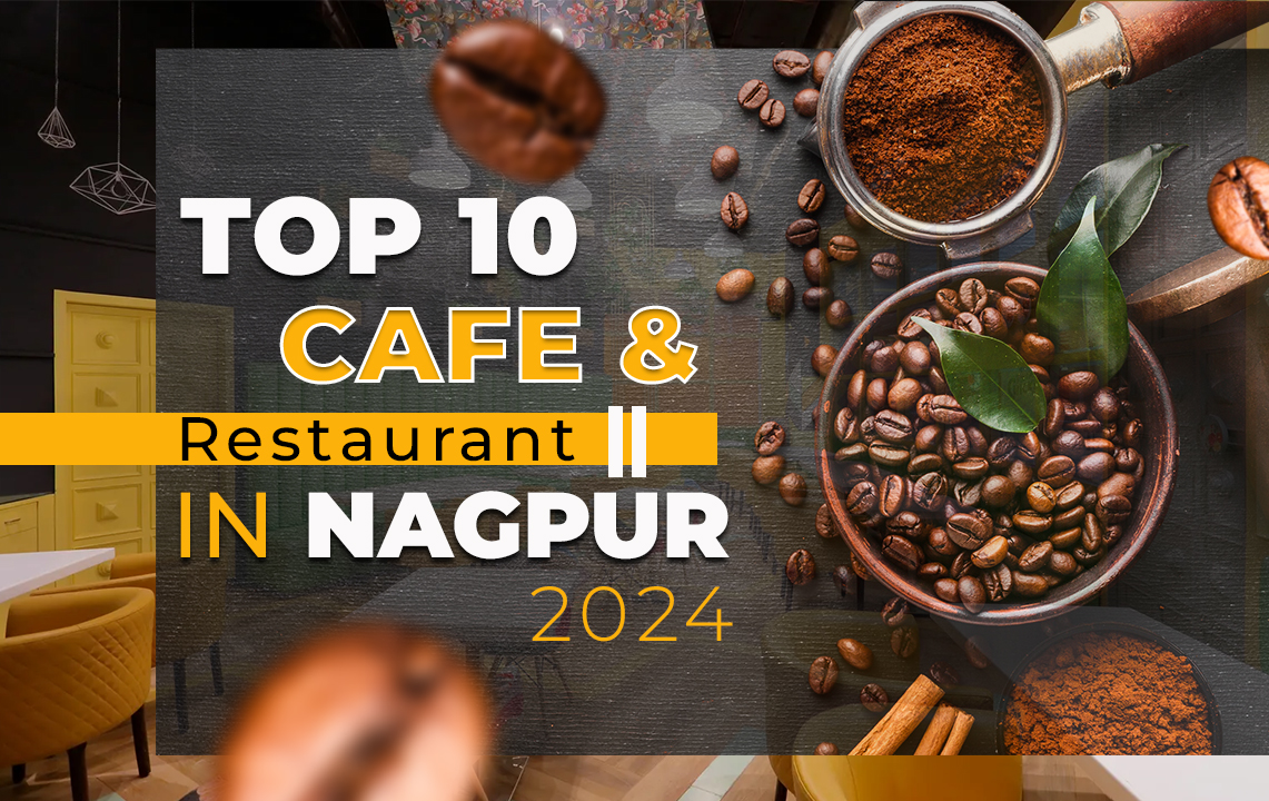 10 Best Cafe Restaurants in Nagpur 2024 | Our Nagpur